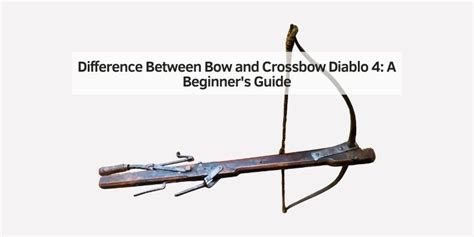 Difference Between Bow And Crossbow Diablo 4 A Beginner S Guide