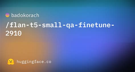 Badokorach Flan T5 Small Qa Finetune 2910 At Main