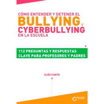 Libro C Mo Entender Y Detener El Bullying Y El Cyberbullyig En La Escuela Preguntas