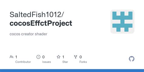 GitHub SaltedFish1012 CocosEffctProject Cocos Creator Shader