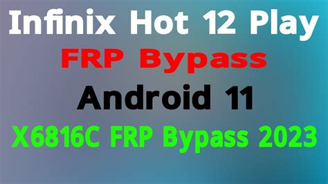 Infinix Hot 12 Play FRP Bypass Android 11 X6816C FRP Bypass 2023 YouTube