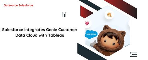 Salesforce Integrates Genie Customer Data Cloud With Tableau Outsource Salesforce