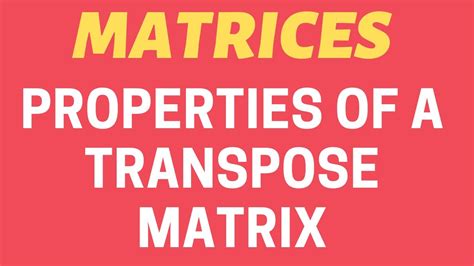 Properties Of Transpose Matrix Youtube