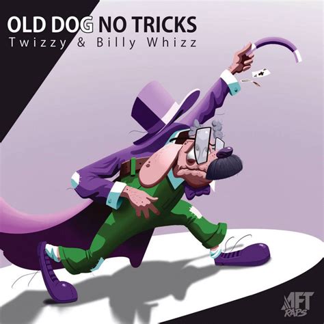 Old Dog New Tricks Twizzy And Billy Whizz Aft Raps
