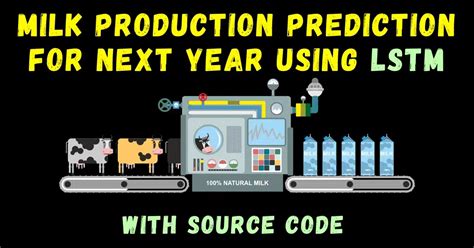 Milk Production Prediction For Next Year Using Lstm With Source Code Easiest Explanation