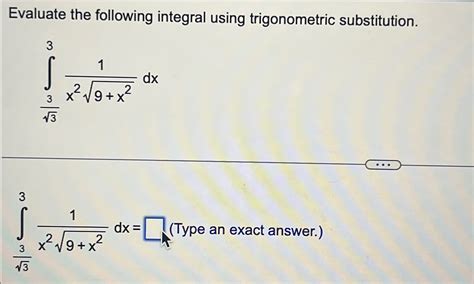 Solved Evaluate The Following Integral Using Trigonometric