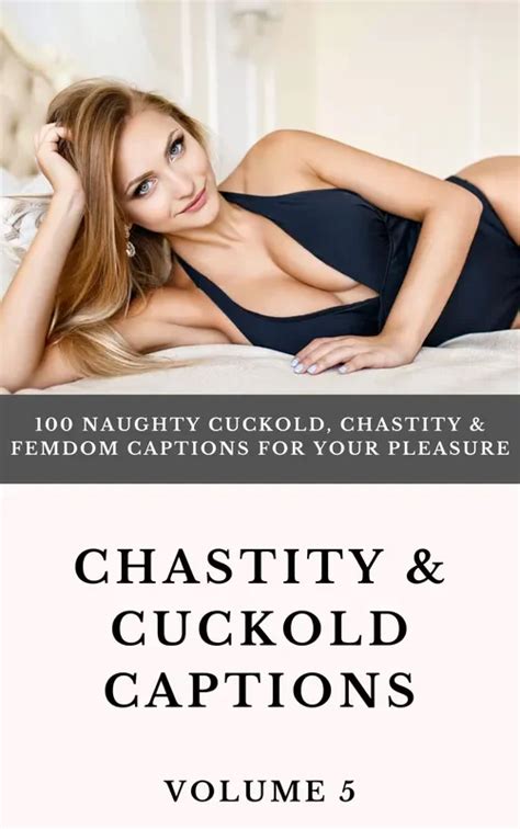 Chastity And Cuckold Captions Ebook Volume 5 Pdf 100 Naughty Femdom