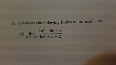 Solved 15 Calculate The Following Limits At Oo And O 2x²