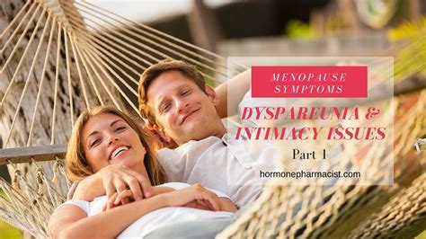 Dyspareunia Part Treatment Of Vaginal Menopause Symptoms Youtube