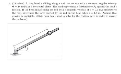 Solved 4 25 Points A 1 Kg Bead Is Sliding Along A Rod