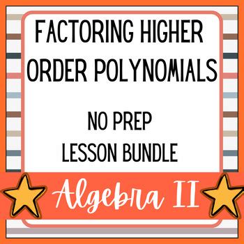 Factoring Higher Order Polynomials Guided Notes Homework Algebra II