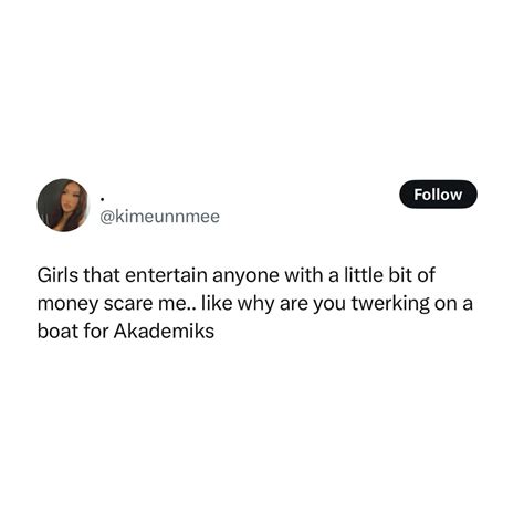 Theyd Hang Out With A Cockroach If It Had A Lil Bit Of Clout And A