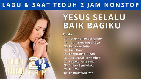 Lagu Rohani NONSTOP 2 JAM Sungguh Indah KasihMu Tuhan Yesus YouTube
