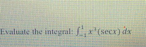 Solved Evaluate The Integral Secx Dx