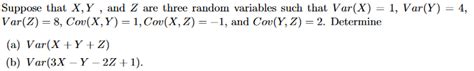 solved suppose that x y and z are three random variables