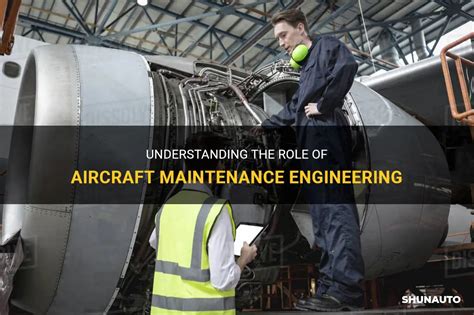 Understanding The Role Of Aircraft Maintenance Engineering Shunauto