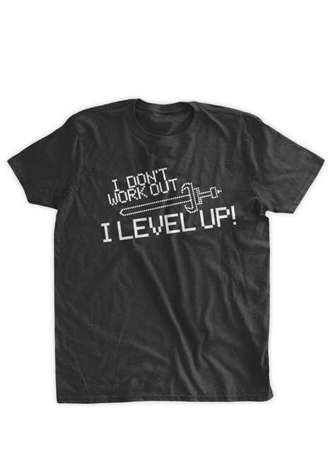 I Dont Work Out I Level Up T Shirt Funny Video Games T Shirt Gamer