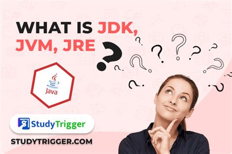 What Is Jdk Jvm Jre Study Trigger