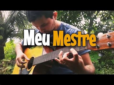 A minha vida é do mestre Meu Mestre Solo no Violão Fingerstyle