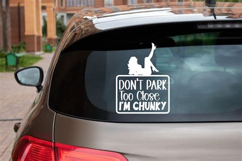 Dont Park Too Close Im Chunky Svg Funny Car Decal Svg Etsy