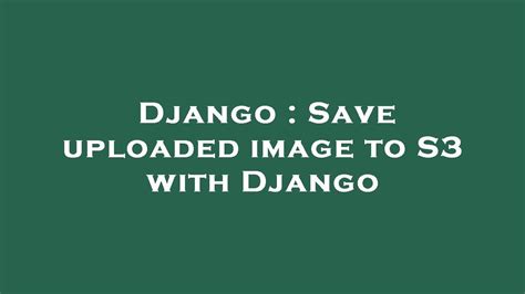 Django Save Uploaded Image To S3 With Django Youtube