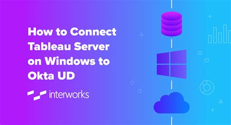 How To Connect Tableau Server On Windows To Okta Ud Interworks
