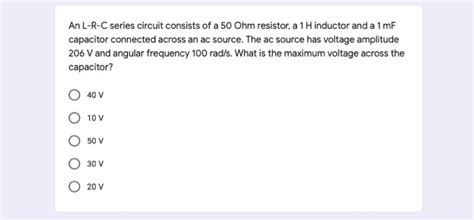 Solved An L R C Series Circuit Consists Of A 50 Ohm