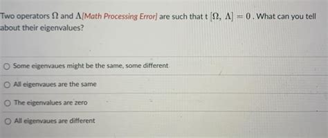 Solved Two Operators And Math Processing Error Are Chegg