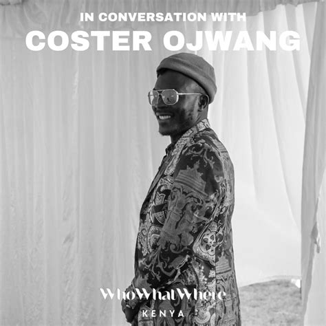 In Conversation With Coster Ojwang By Whowhatwhere Ke Medium