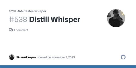 Distill Whisper · Issue 538 · Systranfaster Whisper · Github
