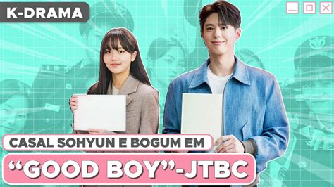 Tudo Sobre Good Boy O Novo Kdrama Com Park Bogum E Kim Sohyun Da