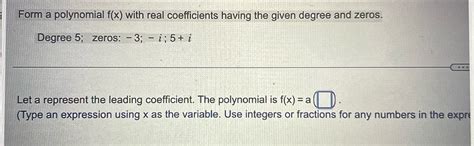 Solved Form A Polynomial Fx With Real Coefficients Having The Given