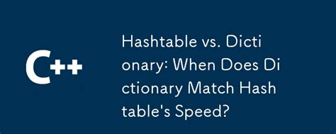 Hashtable Vs Dictionary When Does Dictionary Match Hashtables Speed C Phpcn