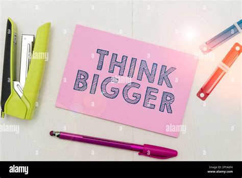 Sign Displaying Think Bigger Business Overview Being Able To Dream And