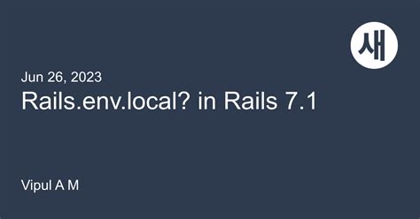Railsenvlocal In Rails 71 Saeloun Blog