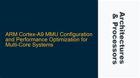 Arm Cortex A9 Mmu Configuration And Performance Optimization For Multi
