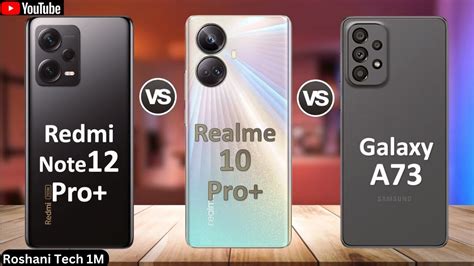 Realme 10 Pro Vs Redmi Note 12 Pro Vs Samsung Galaxy A73 5g