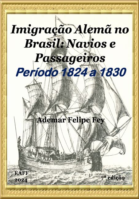 Navio Epaminondas Ano 1827 Imigração Alemã No Brasil Por Ademar