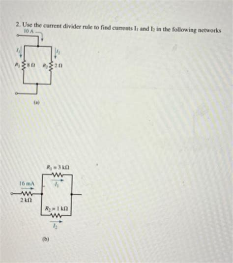 Solved 2 Use The Current Divider Rule To Find Currents I1