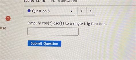 solved simplify cos t csc t to a single trig