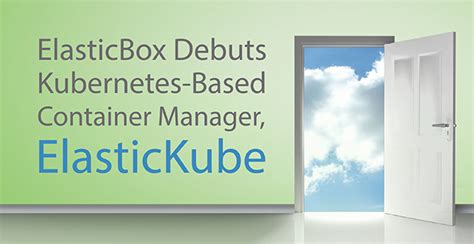 elasticbox debuts kubernetes based container manager elastickube
