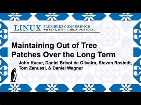 Linux Plumbers Conference Talk Maintaining Out Of Tree Patches Over