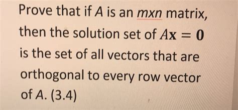 solved prove that if a is an mxn matrix then the solution
