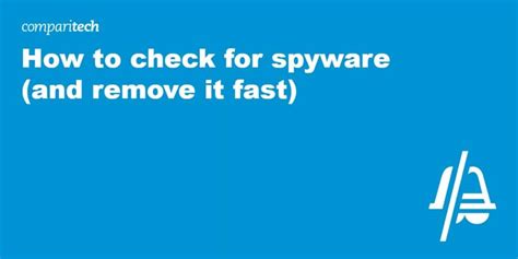 How To Check For Spyware And Remove It Fast Comparitech