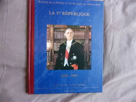HISTOIRE DE LA France et des français au jour le jour la v répuiblique