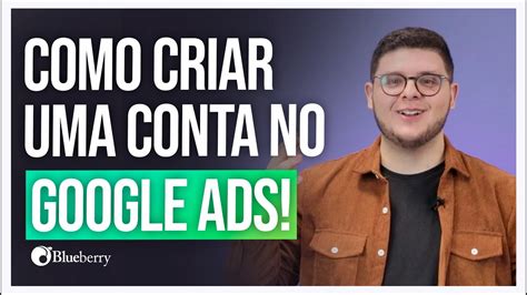 COMO CRIAR UMA CONTA DO ZERO NO GOOGLE ADS ATUALIZADO YouTube