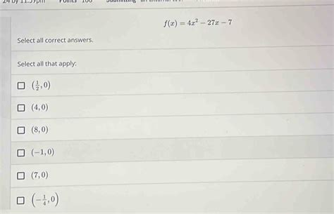 Solved 24 bỷ 11 59pm f x 4x 2 27x 7 Select all correct answers