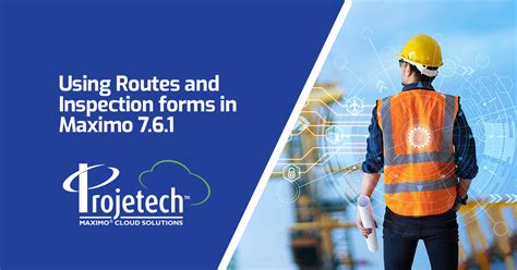 Using Routes And Inspection Forms In Maximo 761 Projetech Inc