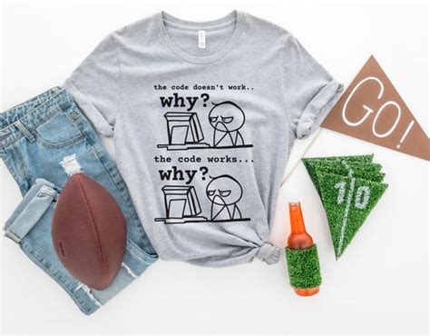 The Code Doesnt Work Why T Shirt Computer Geek Ts Etsy