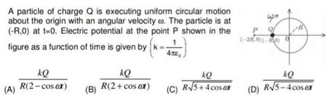 [answered] a particle of charge q is executing uniform circular motion